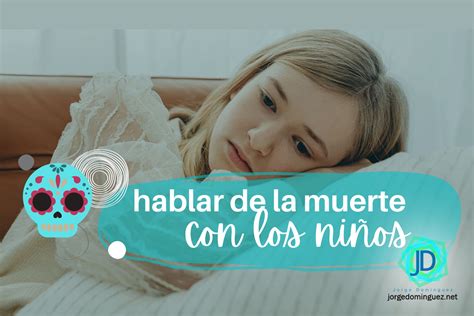 Cómo hablar de la muerte con los niños Jorge Domínguez