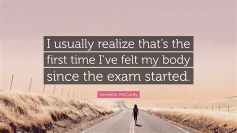 Jennette McCurdy Quote I Usually Realize Thats The First Time Ive