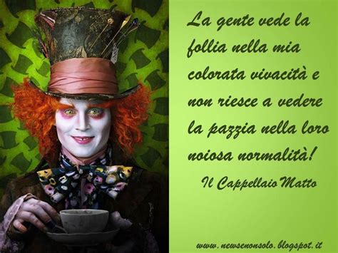 Cappellaio Matto Frasi Cerca Con Google Cappellaio Matto Pazzi