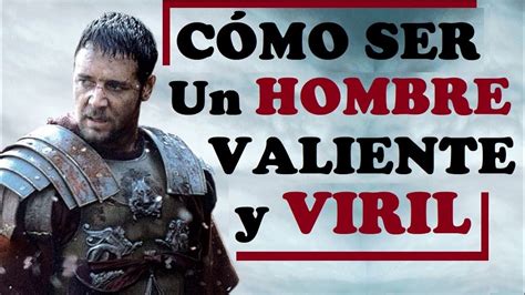 Cómo SER Un Hombre VALIENTE VALIOSO y VIRIL La Cualidad Más