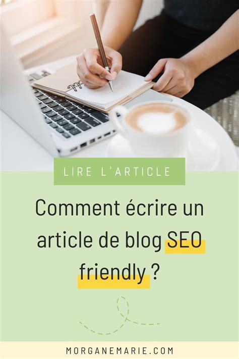 Comment écrire un article de blog SEO friendly Morgane Marie