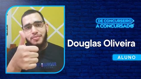 Douglas Oliveira Aluno Do Curso De Concurseiro A Concursado YouTube