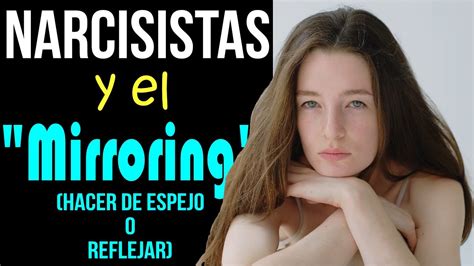 Los NARCISISTAS Y EL MIRRORING TÉCNICA DE MANIP LACIÓN NARCISISTA