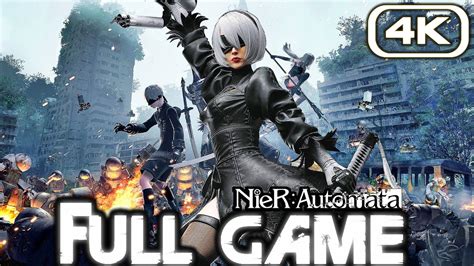 NIER AUTOMATA Gameplay Walkthrough FULL GAME 4K 60FPS No Commentary