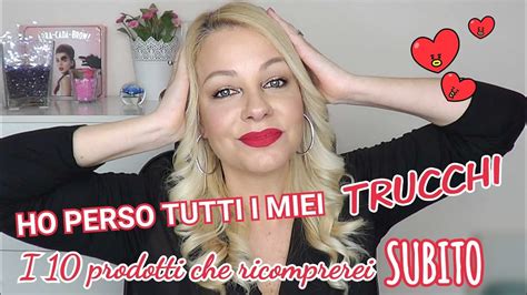 Ho PERSO TUTTI I Miei TRUCCHI I 10 Prodotti Che Ricomprerei SUBITO