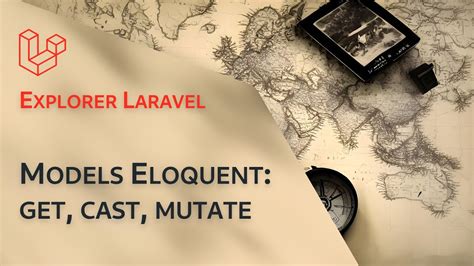 Models Eloquent Get Cast Mutate Explorer Laravel Youtube
