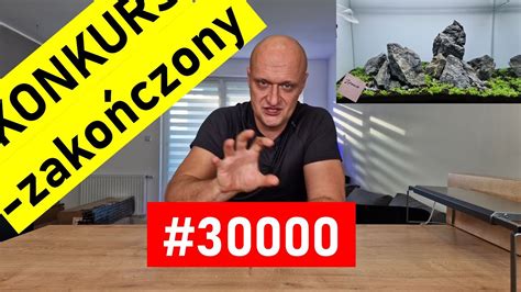 Konkurs na 30000 Koniec Zgłoszeń czekamy na wyniki YouTube