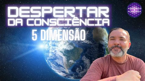 Despertar da consciência 5 Dimensão Gleidson de Paula YouTube