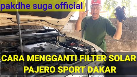 Cara Mengganti Filter Solar Pajero Sport Dakar Youtube
