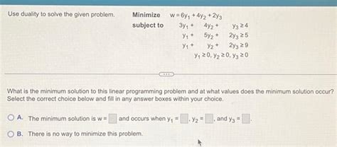 solved use duality to solve the given problem minimize