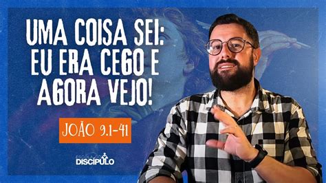 A cura de um cego de nascença João 9 1 41 YouTube