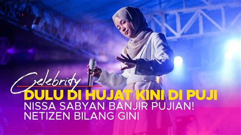 Dulu Dihujat Usai Dituding Pelakor Kini Nissa Sabyan Justru Banjir