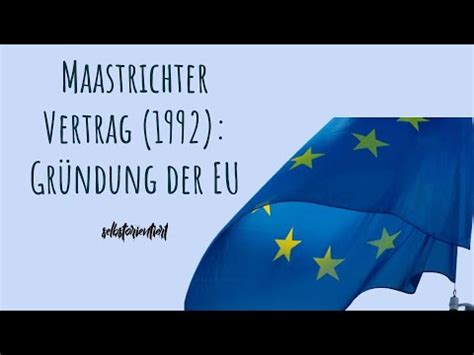 Maastrichter Vertrag 1992 Gründung der Europäischen Union einfach