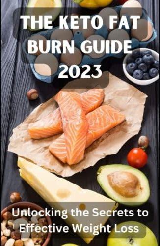 The Keto Fat Burn Guide Unlocking The Secrets To Effective Weight