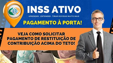 INSS VEJA COMO SOLICITAR PAGAMENTO DE RESTITUIÇÃO DE CONTRIBUIÇÃO