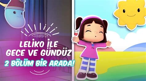 Leliko ile Gece ve Gündüz Leliko ve Pisi İle 2 Bölüm Bir Arada