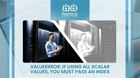 valueerror if using all scalar values you must pass an index position is everything