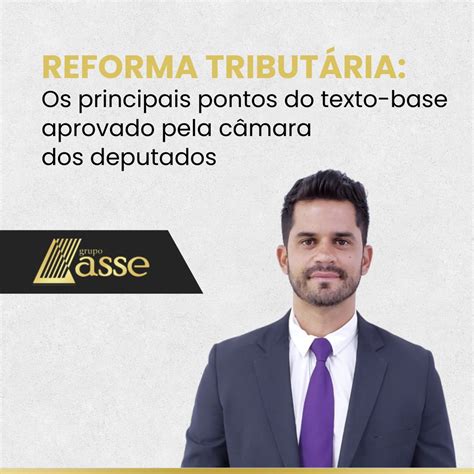 Reforma tributária entenda os principais pontos do texto base aprovado