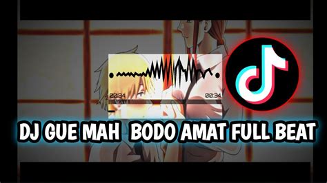 DJ GUE BODO AMAT FULL BEAT SOUND VIRAL TIK TOK YouTube