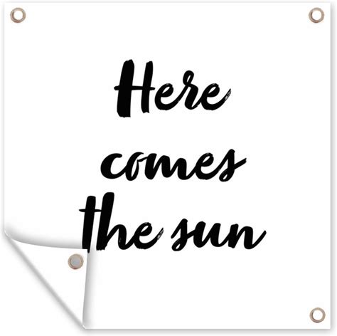 Tuindoeken Voor Buiten Tuinposter Tekst Wit Here Comes The Sun
