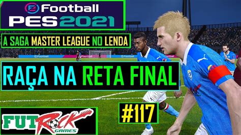 PES 2021 MASTER LEAGUE NO LENDA 117 HANDICAP FORÇANDO A BARRA