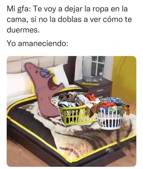 Mi Gfa Te Voy A Dejar La Ropa En La Cama Si No La Doblas A Ver C Mo