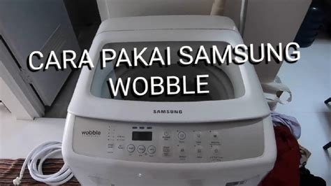 Cara Pakai Mesin Cuci Samsung Wobble Samsung Diamond Tutorial Youtube