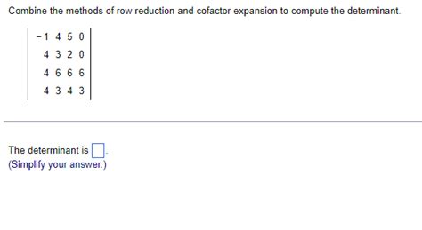[solved] combine the methods of row reduction and cofactor
