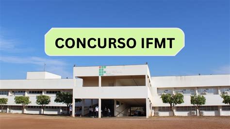 Concurso IFMT 2024 Saiu Edital 22 Vagas Para Professor
