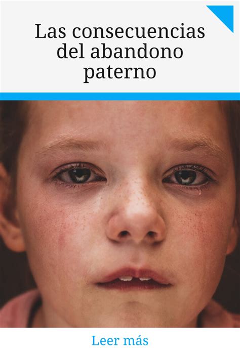 Las Consecuencias Del Abandono Paterno Abandono Emocional Abandono