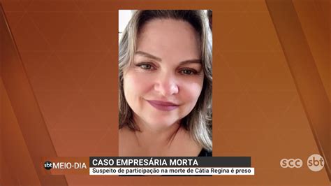 Caso empresária morta suspeito de participação na morte de Cátia