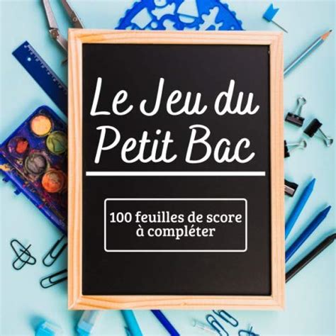 Le Jeu du Petit Bac 100 feuilles de score à compléter Baccalauréat