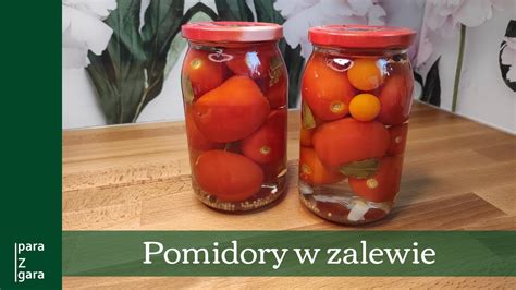 Pomidory w zalewie smak letnich pomidorów zamknięty w słoiku YouTube