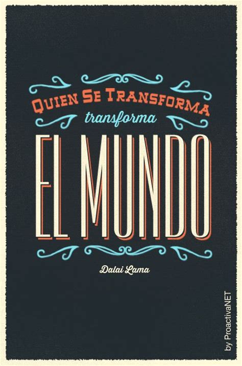 Quien Se Transforma Transforma El Mundo Dalai Lama Motivacion Frases Motivacion Dalai Lama