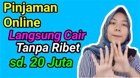 7 Pinjaman Online Langsung Cair Tanpa Ribet Cair Sd 20 Juta Pinjol