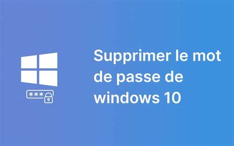 Comment supprimer le mot de passe au démarrage de windows 10 DTS Tech