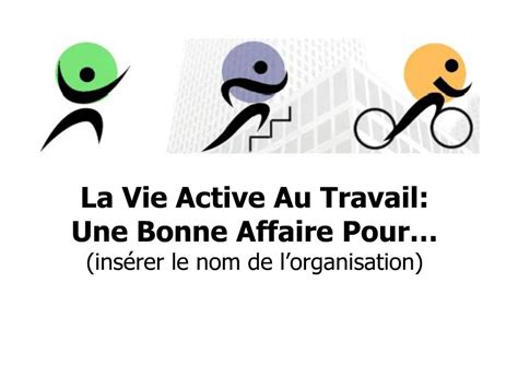 PPT La Vie Active Au Travail Une Bonne Affaire Pour Ins Rer Le Nom