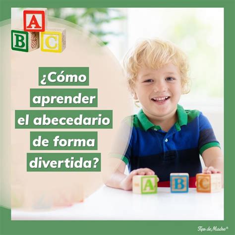 Ensenar De Forma Divertida El Abecedario A Un Nino El Abecedario En