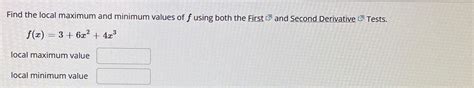 solved find the local maximum and minimum values of f ﻿using