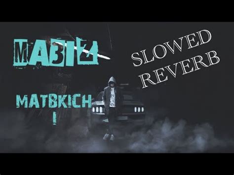 MA3IZ MATBKICHI بطيئة S L O W E D R E V E R B YouTube