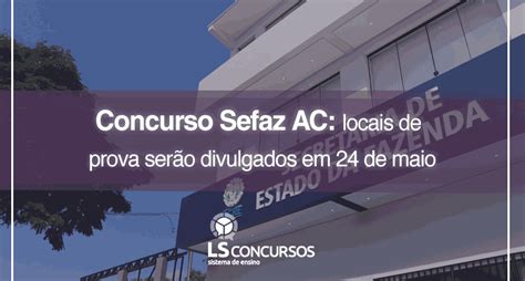 Concurso Sefaz AC locais de prova serão divulgados em 24 de maio LS