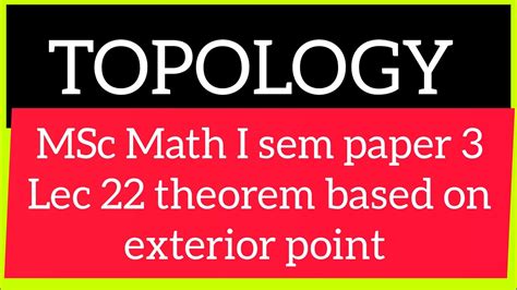 topology lec 22 msc math i sem paper 3 mathseasysolution1913 theorem based on exterior point