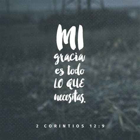2 Corintios 12 9 Y me ha dicho Bástate mi gracia porque mi poder se