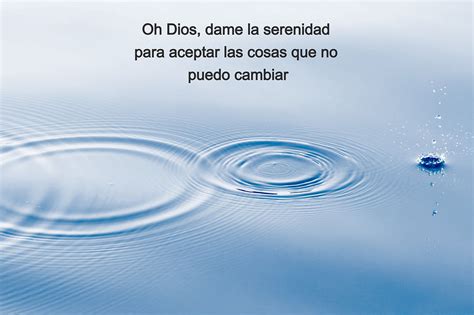 Oh Dios Dame La Serenidad Para Aceptar Las Cosas Que No Puedo Cambiar