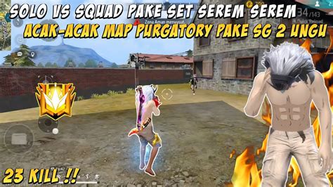 23 KILL SOLO VS SQUAD PAKE SET SEREM SEREM ACAK ACAK MAP PURGATORY