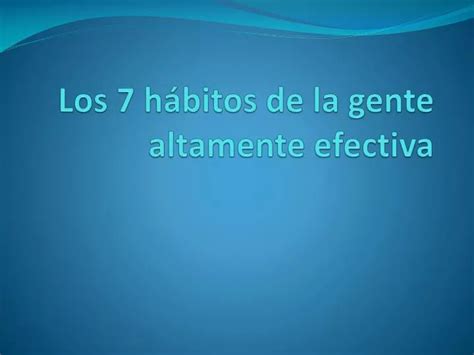 PPT Los 7 hábitos de la gente altamente efectiva PowerPoint