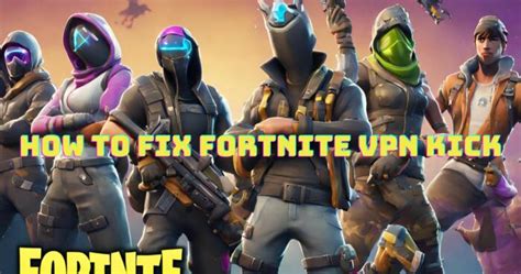 How To Fix Fortnite VPN Kick