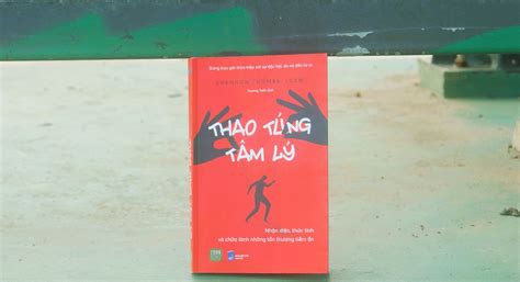 Tổng quan tóm tắt sách thao túng tâm lý nội dung đáng chú ý