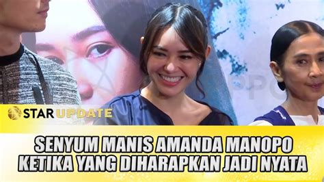 SENYUM MANIS AMANDA MANOPO KETIKA YANG DIHARAPKAN JADI NYATA STAR