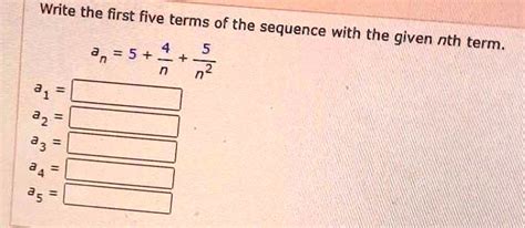 solved write the first five terms of the sequence with the given nth term 5 n2